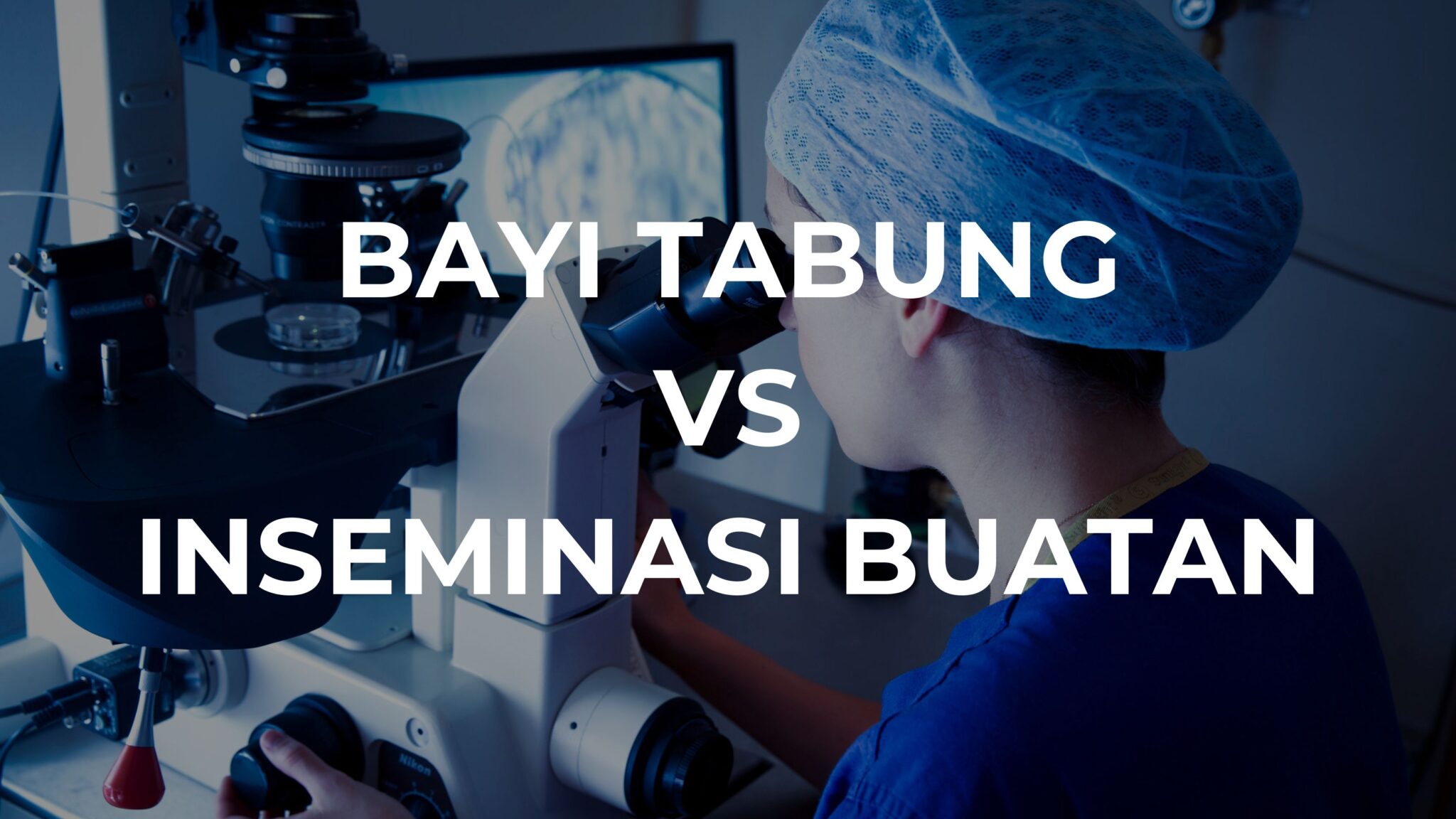 Perbedaan Inseminasi Buatan dan Bayi Tabung: Mana yang Lebih Tepat ...